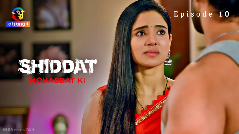 Shiddat Mohabbat Ki Episode 10 Watch Online » MastiWala